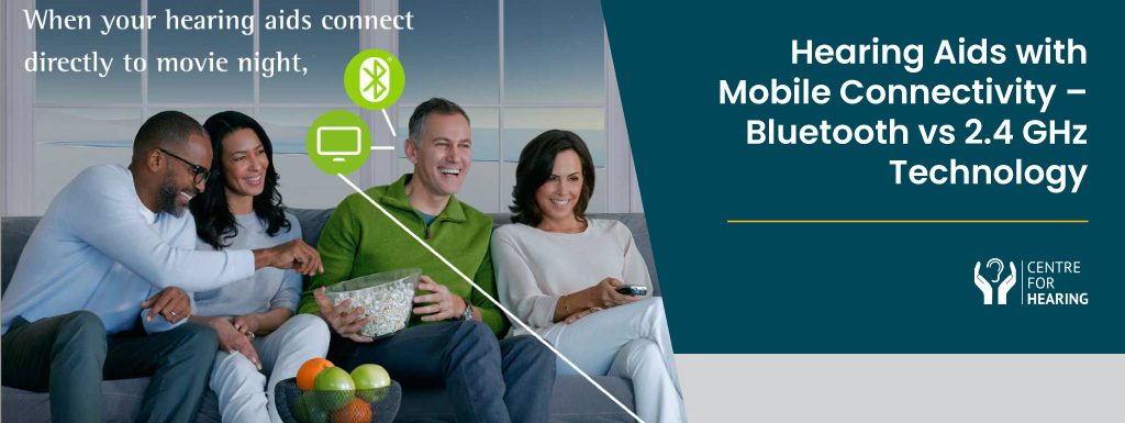 Hearing Aids with Mobile Connectivity – Bluetooth vs 2.4 GHz Technology ...