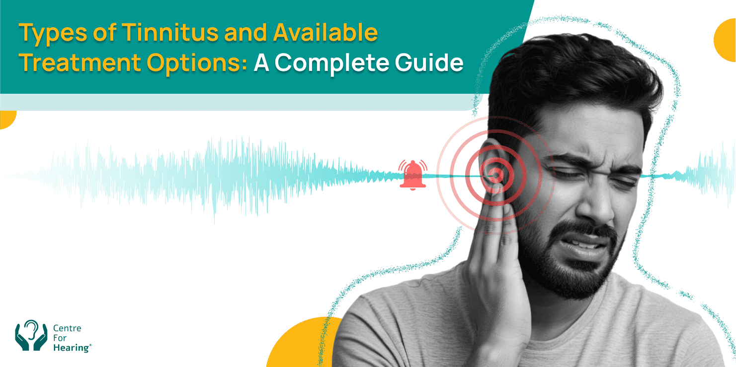 Types of Tinnitus and Available Treatments: A Complete Guide - Centre For Hearing [Wiki]