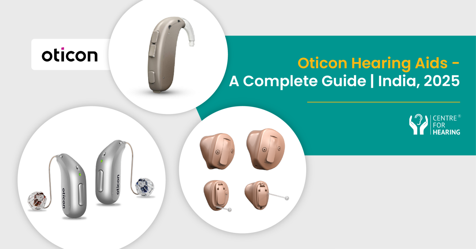 Oticon Hearing Aids - A Complete Guide | India, 2025 – Centre For Hearing